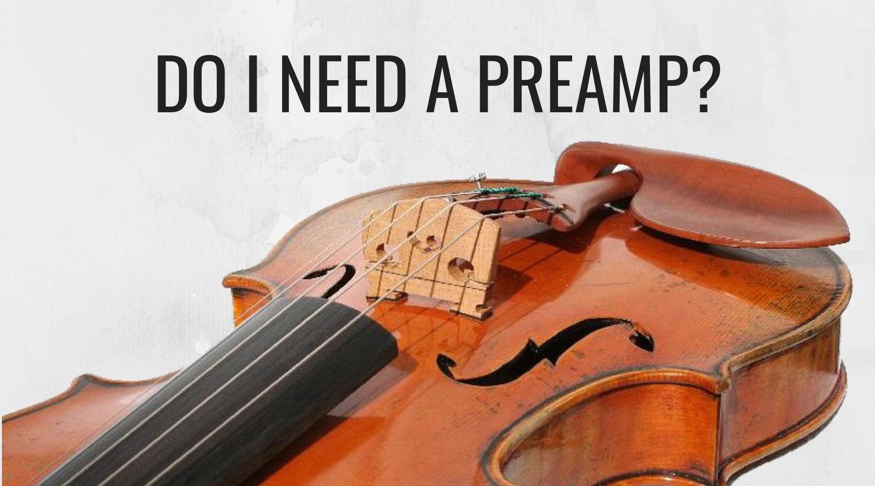 "Do I Need A Preamp?" | electricviolinshop.com – Electric Violin Shop